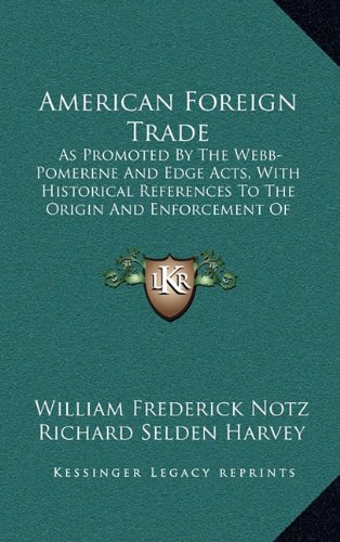 American Foreign Trade: As Promoted By The Webb-Pomerene And Edge Acts ...