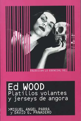 Ed Wood: Platillos Volantes y Jerseys de Angora / Flying Saucers and ...