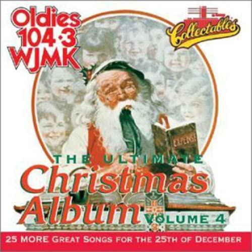 The Ultimate Christmas Album, Vol. 4: Oldies 104.3 WJMK: Various ...