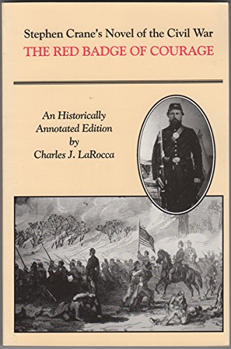 The Red Badge of Courage: Stephen Crane's Novel of the Civil War: An ...