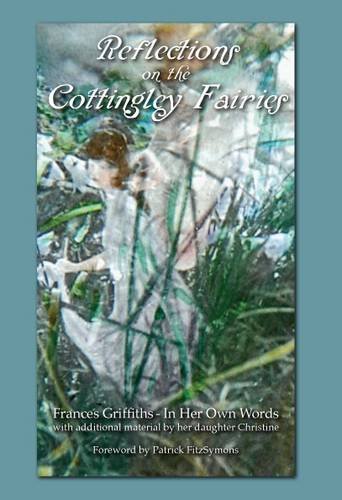 Grehge the Cottingley Fairies: Frances Griffiths - in Her Own Words ...