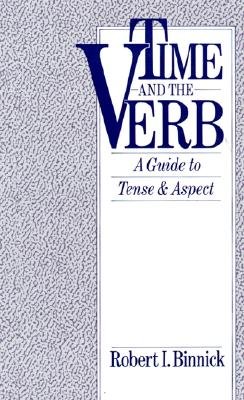 Time and the Verb: A Guide to Tense and Aspect: Amazon.co.uk: Binnick ...