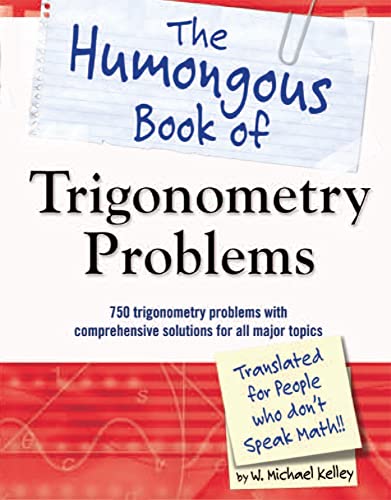 The Humongous Book of Trigonometry Problems: 750 Trigonometry Problems ...