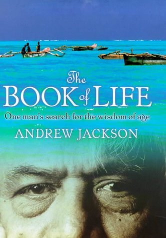 The Book of Life : One Mans Search for the Wisdom of Age: Jackson ...