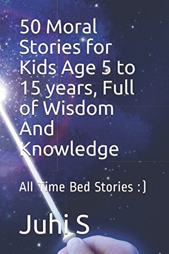 50 Moral Stories for Kids Age 5 to 15 years, Full of Wisdom And ...