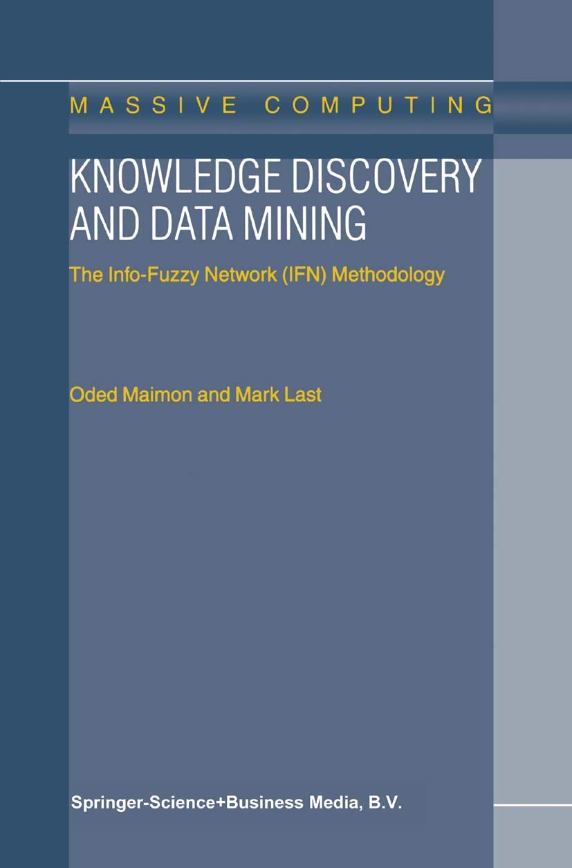 Amazon.com: Knowledge Discovery and Data Mining - The Info-Fuzzy Network (IFN) Methodology ...