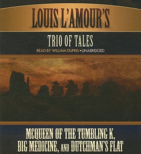 Louis L'Amour Trio of Tales: McQueen of the Tumbling K, Big Medicine ...