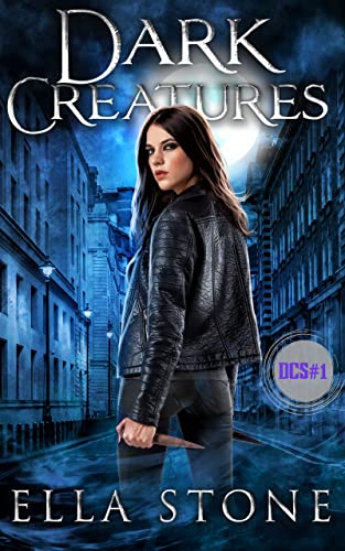 Dark Creatures (The Dark Creatures Saga Book 1) eBook : Stone, Ella ...