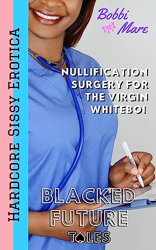 Nullification Surgery for the Virgin Whiteboi (Blacked Future Tales ...