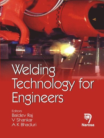 Welding Technology for Engineers: B. Raj: 9788173196072: Amazon.com: Books