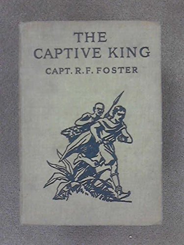 The Captive King: Capt. R. F. Foster: Amazon.com: Books