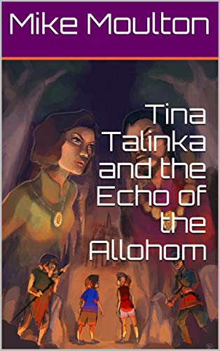 Tina Talinka and the Echo of the Allohom (Tina Talinka's Adventures ...