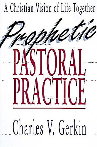Prophetic Pastoral Practice: A Christian Vision of Life Together ...