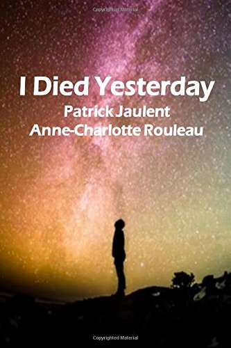 I Died Yesterday: Patrick, M. Jaulent Patrick, Rouleau, Anne Charlotte ...