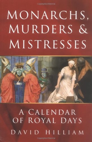 Amazon.com: Monarchs, Murders & Mistresses: A Calendar of Royal Days ...