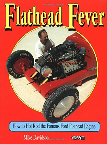 Flathead Fever: How to Hot Rod the Famous Ford Flathead V8: Amazon.co ...