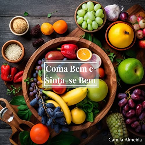 Coma Bem e Sinta-se Bem eBook : Almeida, Camila: Amazon.com.br: Livros