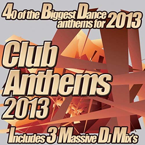Amazon.com: Club Anthems 2013 - From Clubland Ultra Electro to the ...