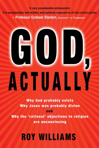 God, Actually: Why God Probably Exists, Why Jesus Was Probably Divine ...