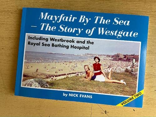 Mayfair By The Sea – The Story of Westgate: Volume Two : Evans, Nick ...
