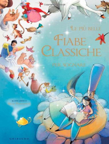 Le più belle fiabe classiche per sognare. Ediz. illustrata : Provantini ...