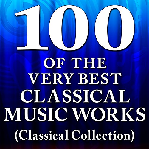 Amazon.co.jp: 100 Of The Very Best Classical Music Works (Classical ...