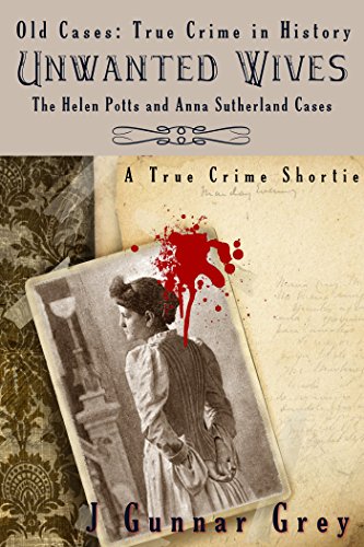 Unwanted Wives: The Helen Potts and Anna Sutherland cases (Old Cases ...