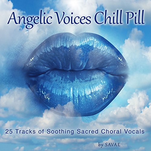 Amazon.com: Angelic Voices Chill Pill (25 Tracks of Soothing Sacred ...
