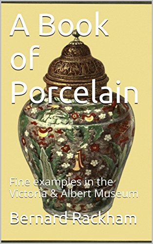 A Book of Porcelain: Fine examples in the Victoria & Albert Museum ...