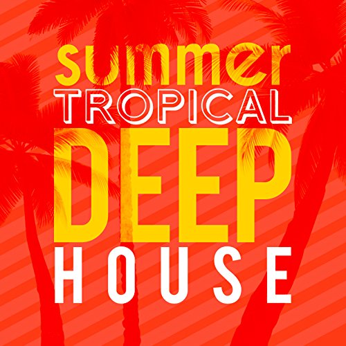 Amazon.com: Summer Tropical Deep House : Tropical Deep House: Digital Music
