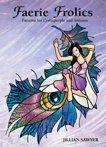 Faerie Frolics: Patterns for Craftspeople and Artisans: Sawyer, Jillian ...