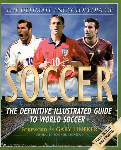 Ultimate Encyclopedia of Soccer: The Definite Illustrated Guide to ...
