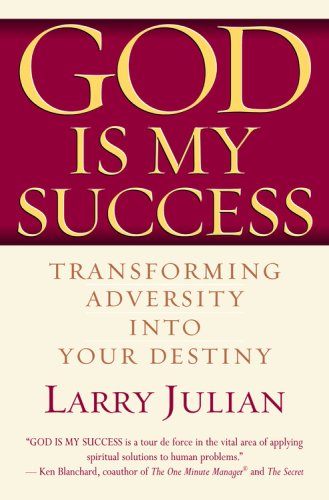God is My Success: Transforming Adversity into Your Destiny: Julian ...