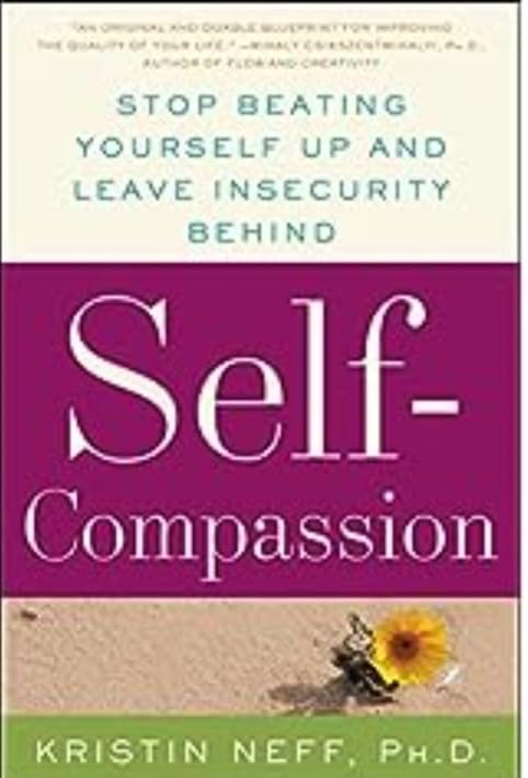 Self-Compassion: The Proven Power of Being Kind to Yourself: Neff, Dr ...