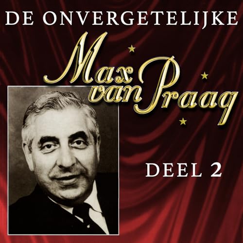Play De Onvergetelijke Max van Praag (Deel 2) by Max Van Praag on ...