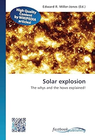 Solar explosion: The whys and the hows explained!: Miller-Jones, Edward ...