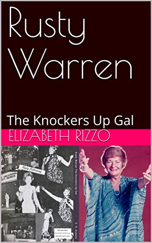 Amazon.com: Rusty Warren: The Knockers Up Gal eBook : Rizzo, Elizabeth ...