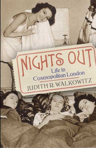 Nights Out: Life in Cosmopolitan London eBook : Walkowitz, Judith ...