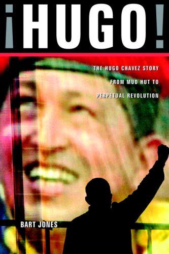 Hugo!: The Hugo Chavez Story from Mud Hut to Perpetual Revolution ...