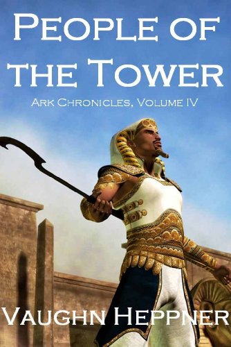 People of the Tower (Ark Chronicles Book 4) - Kindle edition by Heppner ...
