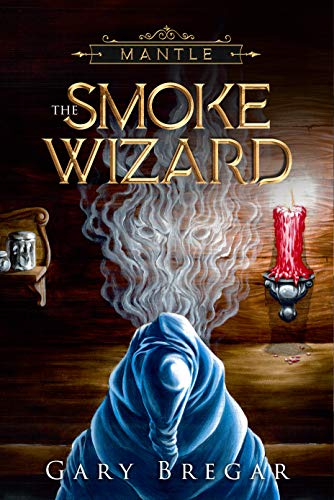 Mantle: The Smoke Wizard eBook : Bregar, Gary: Amazon.in: Kindle Store