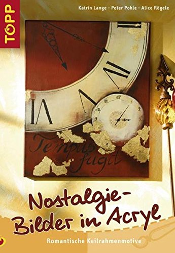 Nostalgie-Bilder in Acryl: Romantische Keilrahmenmotive : Lange, Katrin ...