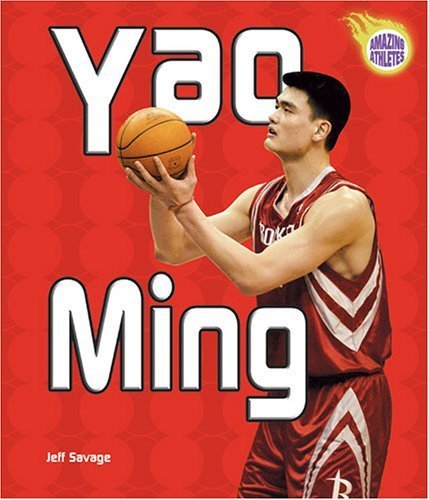 Yao Ming (Amazing Athletes): Savage, Jeff: 9780822522256: Amazon.com: Books