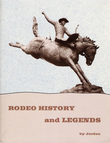 Rodeo History and Legends: Jordan, Bob: 9780963849502: Amazon.com: Books