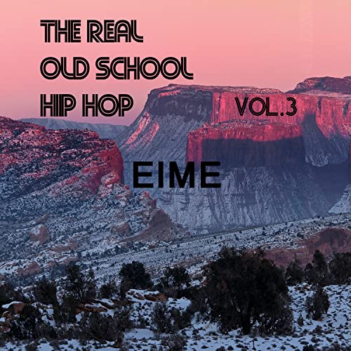 Amazon.co.jp: The Real Old School Hip Hop, Vol. 3 : EIME: デジタルミュージック