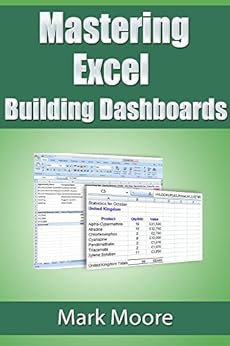 Amazon.com: Mastering Excel: Building Dashboards eBook : Moore, Mark: Kindle Store