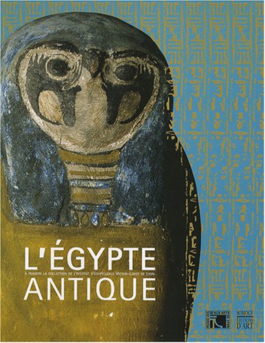 L'Egypte antique: A travers la collection de l'institut d'égyptologie ...