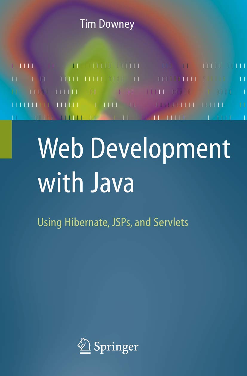 Web Development With Java Using Hibernate Jsps And Servlets Downey Tim 9781846288623
