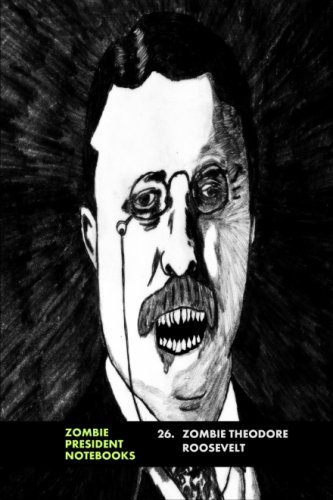 26. Zombie Theodore Roosevelt (Zombie Presidents, Undead Presidents ...