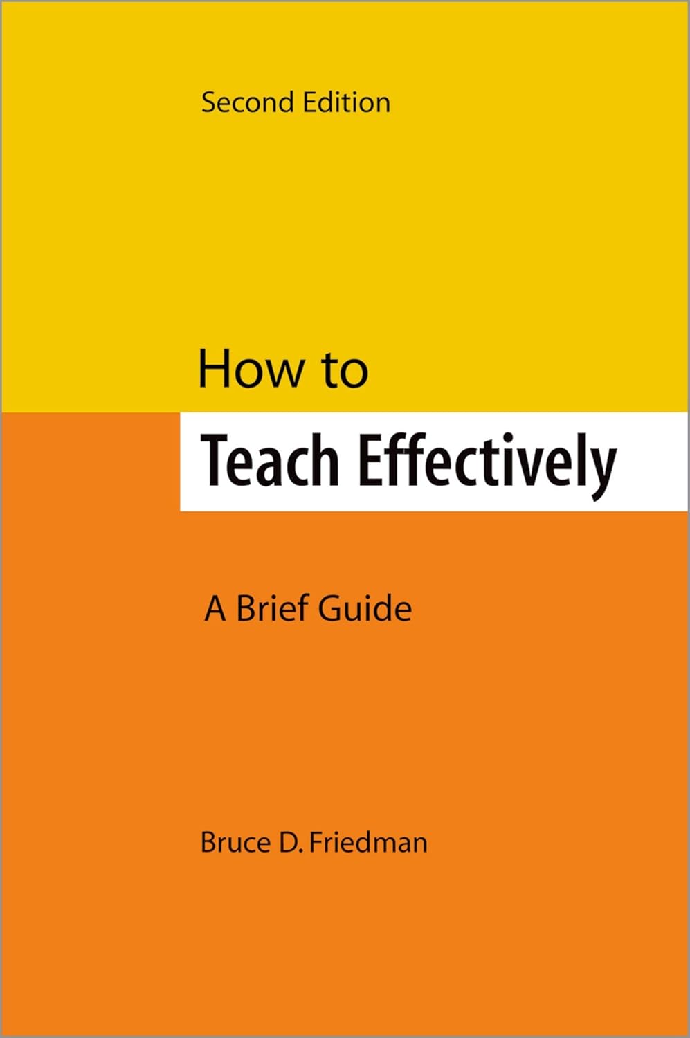 How to Teach Effectively: A Brief Guide: Friedman, Bruce D ...